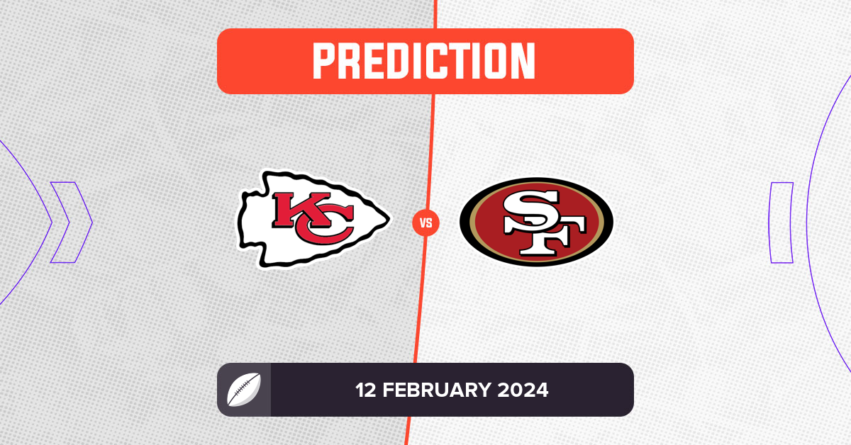 Chiefs vs 49ers Prediction and Preview - Super Bowl 2024