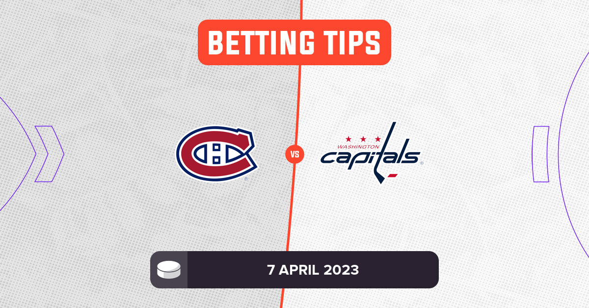 Canadiens vs Capitals Prediction and NHL Betting Tips - 7 April 2023