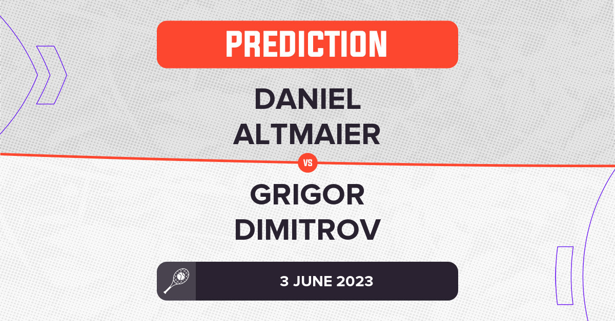 Daniel Altmaier vs Grigor Dimitrov Prediction - French Open 2023
