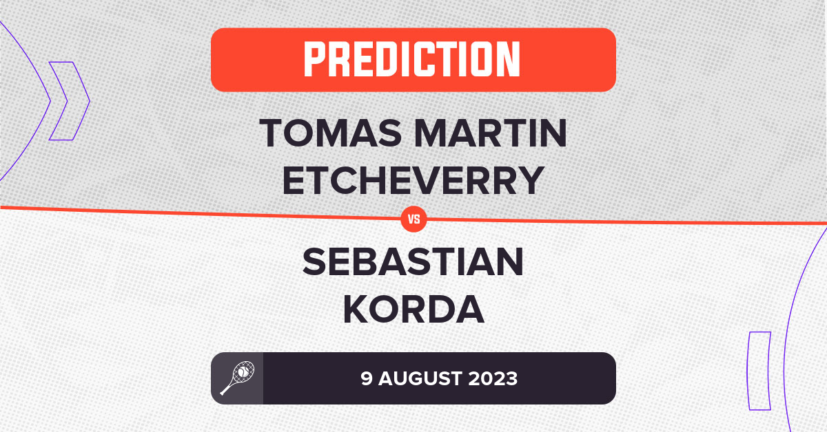 Tomas Martin Etcheverry vs Sebastian Korda Prediction - Canadian Open 2023
