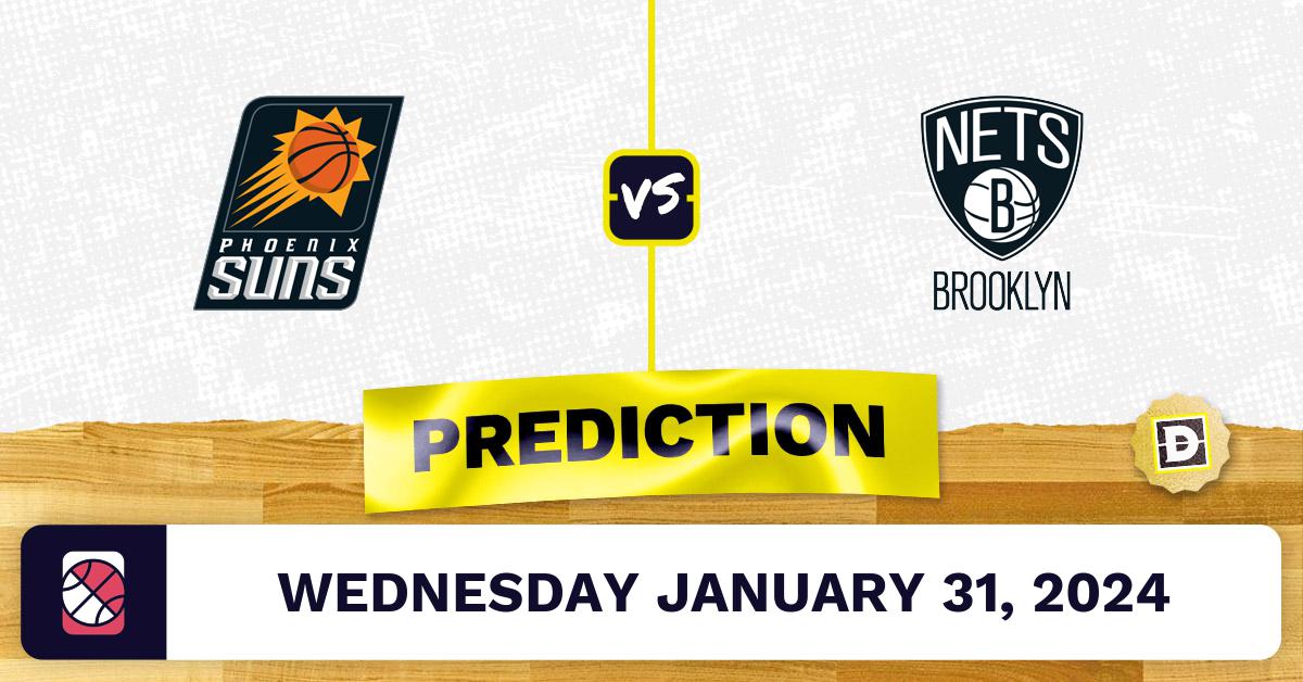 Phoenix Suns vs. Brooklyn Nets Prediction, Odds, NBA Picks [1/31/2024]