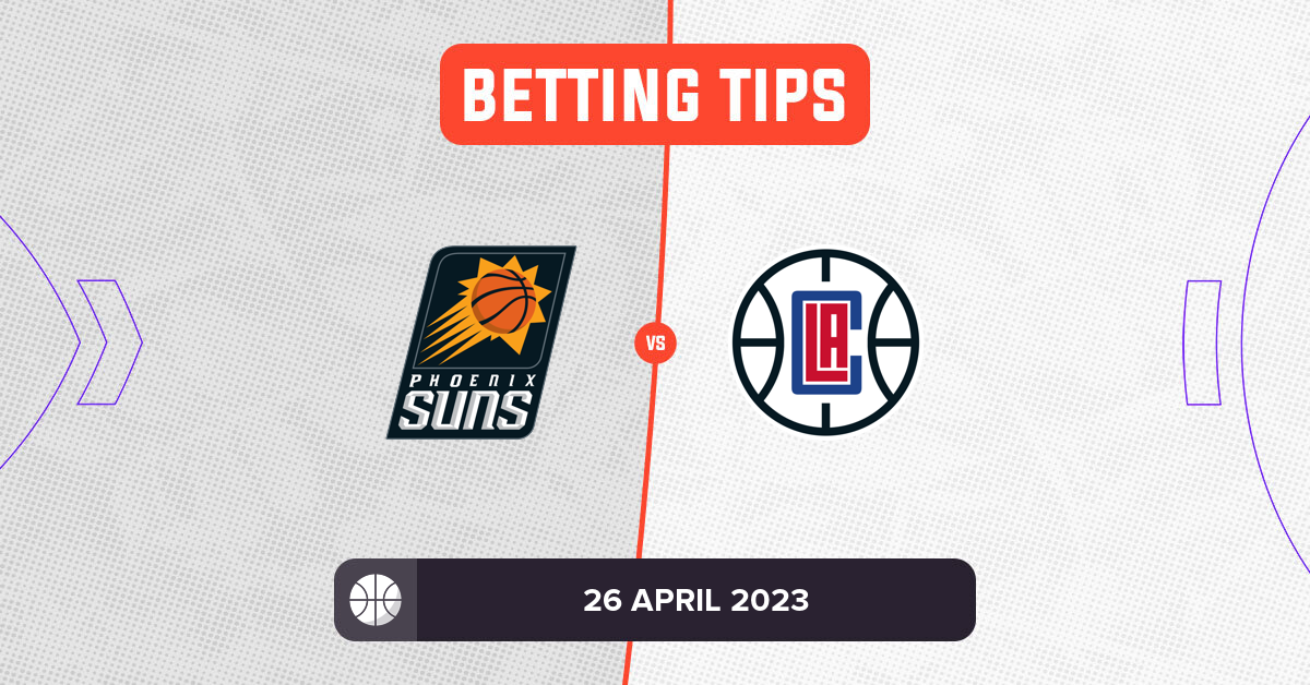 Suns vs Clippers Prediction and NBA Betting Tips - 26 April 2023