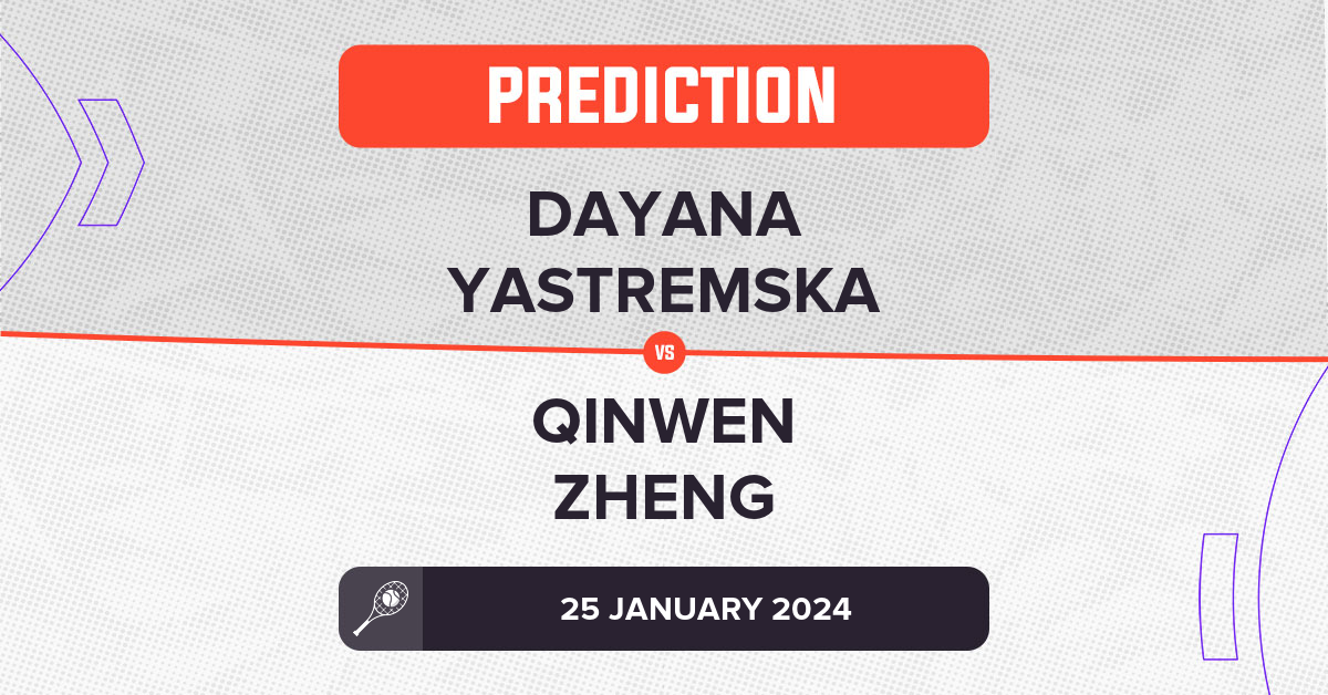 Dayana Yastremska vs Qinwen Zheng Prediction - Australian Open 2024