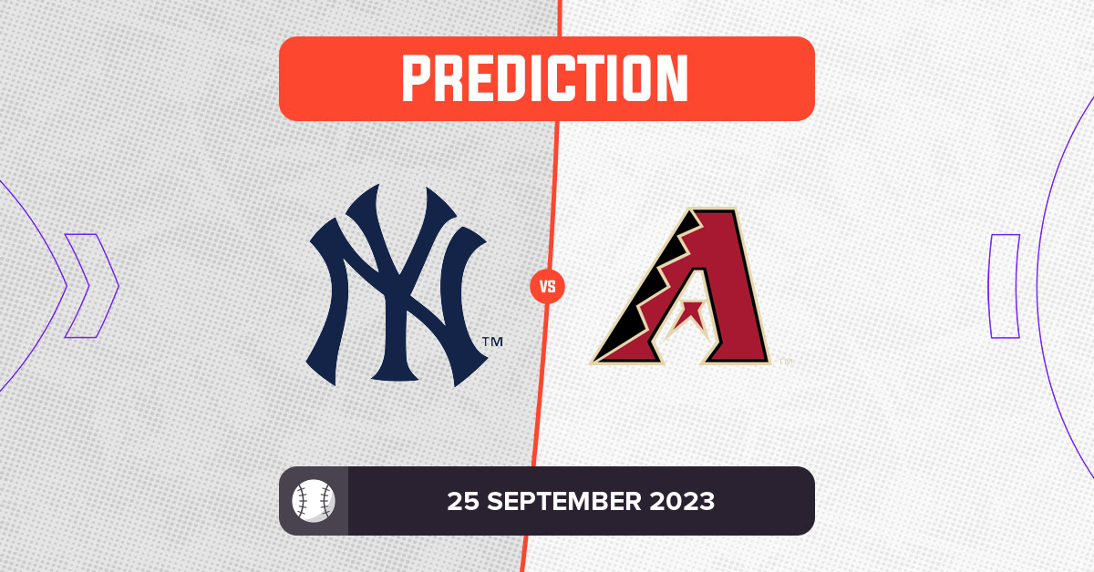 Yankees vs Diamondbacks Prediction and MLB Tips - 25 September 2023