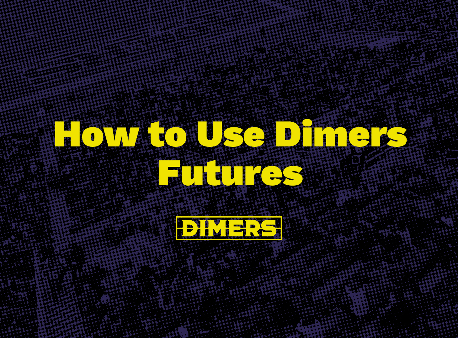 How to Use Dimers Futures