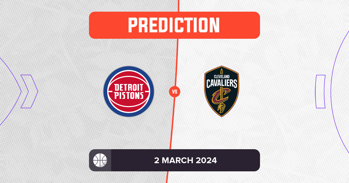 Pistons vs Cavaliers Prediction and NBA Tips - 2 March 2024