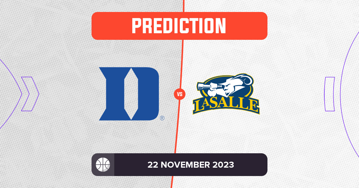 Duke vs La Salle Prediction and Tips - 22 November 2023