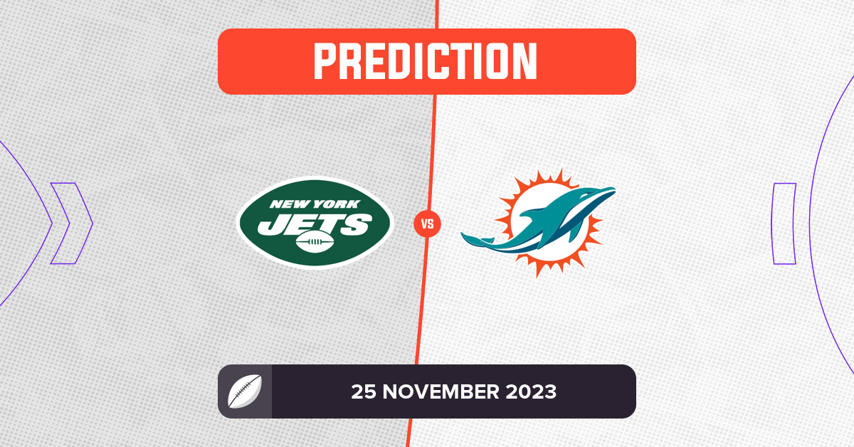 Jets vs Dolphins Prediction and Preview - NFL Week 12, 2023