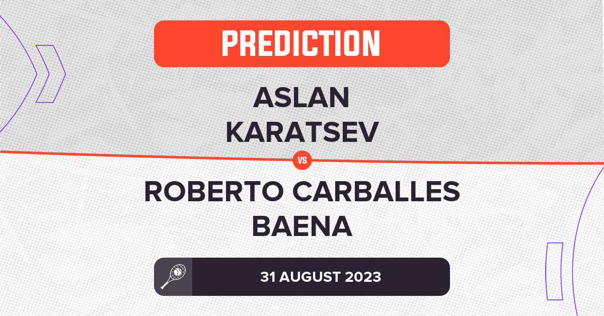 Aslan Karatsev vs Roberto Carballes Baena Prediction - US Open 2023
