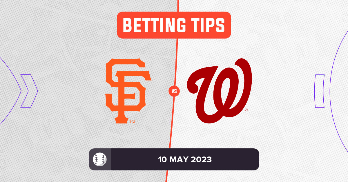Giants vs Nationals Prediction and MLB Betting Tips - 10 May 2023