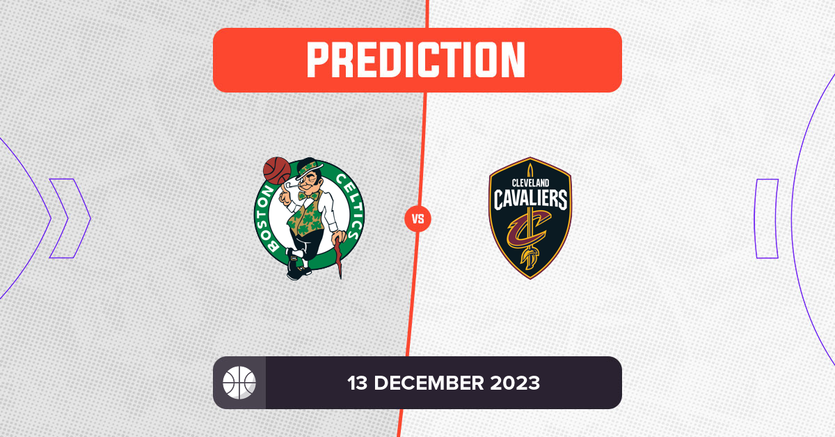 Celtics vs Cavaliers Prediction and NBA Tips - 13 December 2023