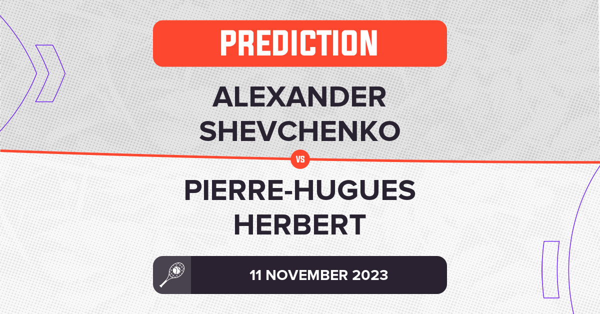 Alexander Shevchenko vs Pierre-Hugues Herbert Prediction - ATP Metz 2023