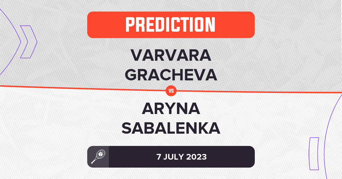 Varvara Gracheva vs Aryna Sabalenka Prediction - Wimbledon 2023