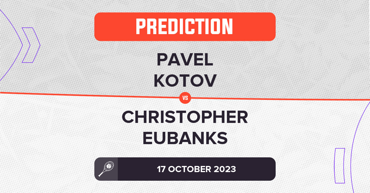 Pavel Kotov vs Christopher Eubanks Prediction - ATP Stockholm 2023