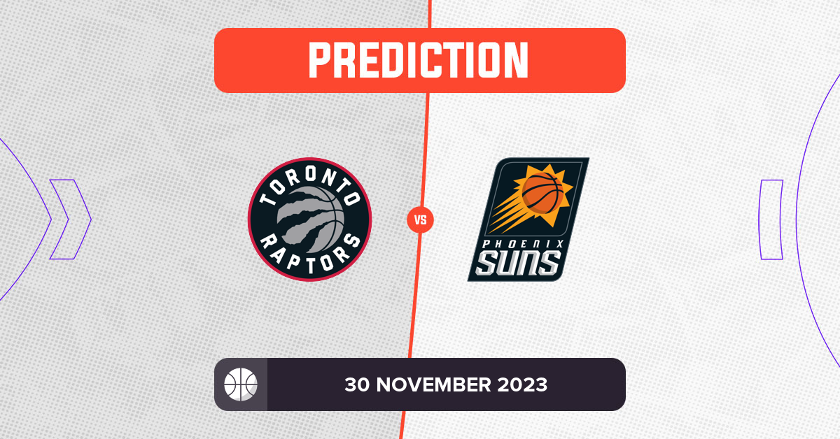 Raptors vs Suns Prediction and NBA Tips - 30 November 2023
