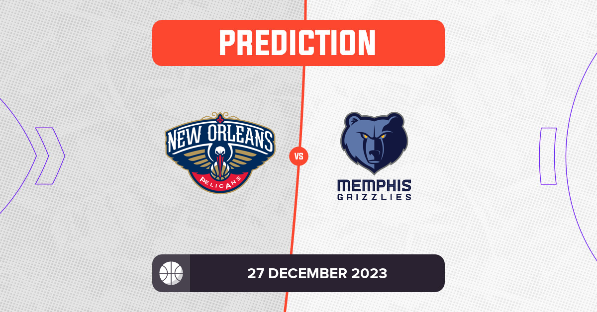 Pelicans vs Grizzlies Prediction and NBA Tips - 27 December 2023
