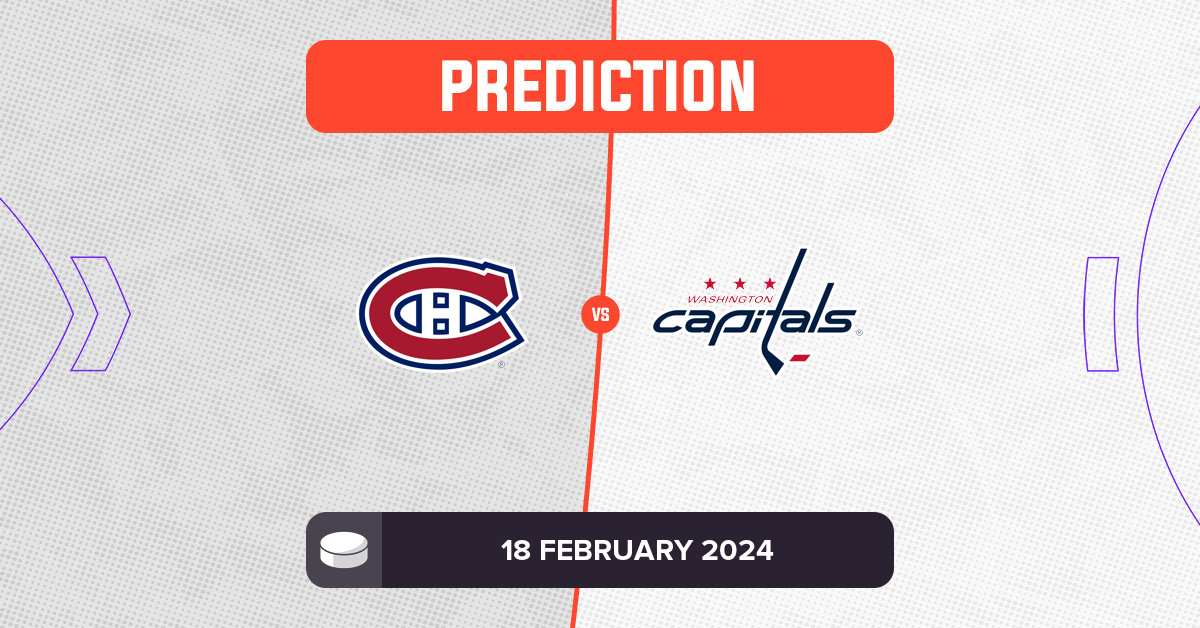 Canadiens vs Capitals Prediction and NHL Tips - 18 February 2024