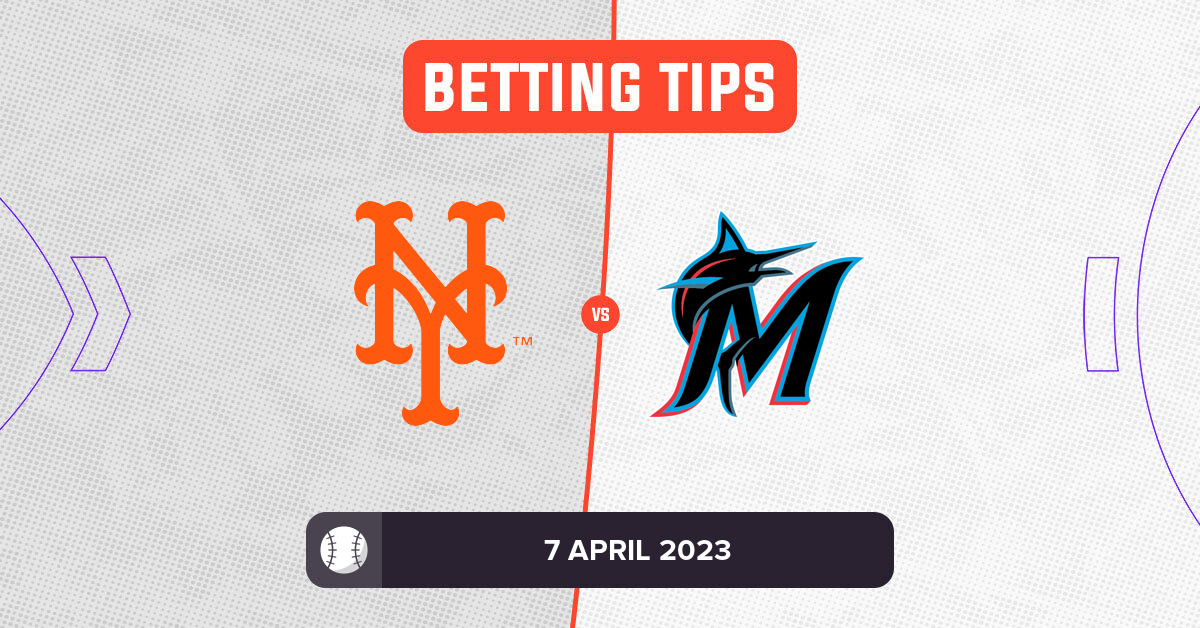 Mets vs Marlins Prediction and MLB Betting Tips - 7 April 2023