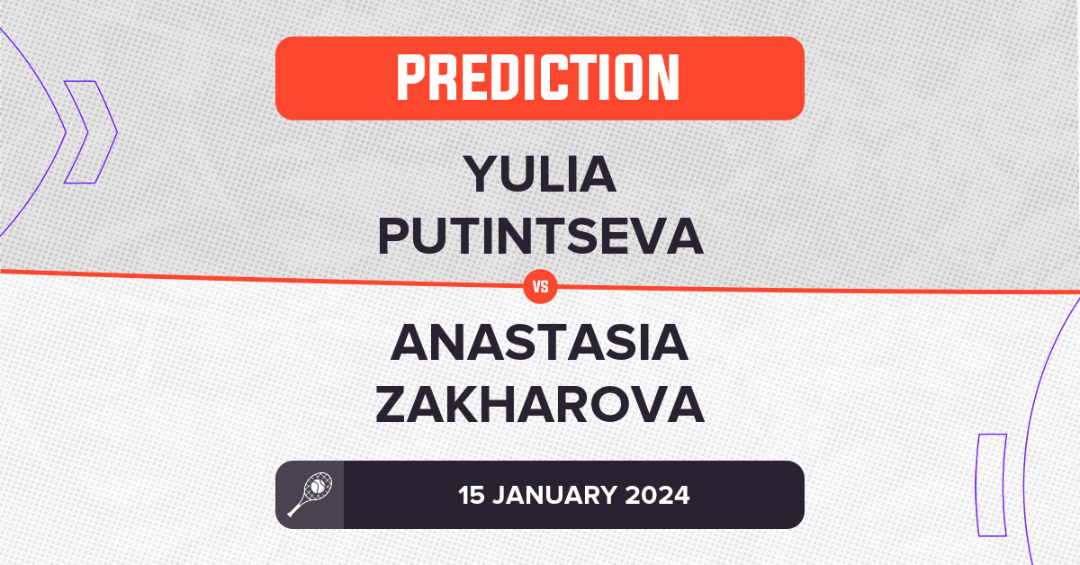 Yulia Putintseva vs Anastasia Zakharova Prediction - Australian Open 2024