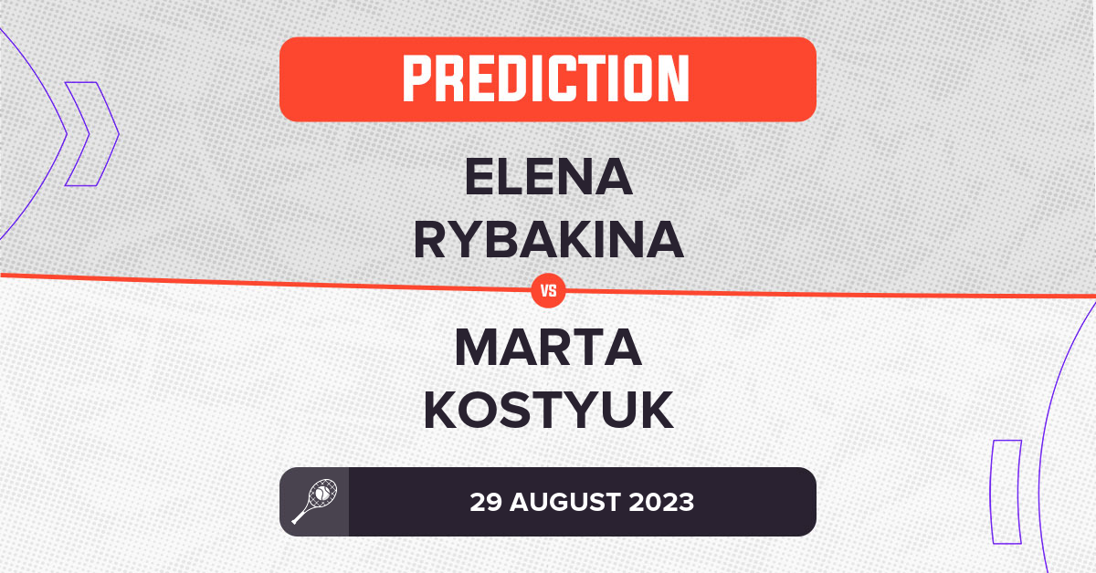 Elena Rybakina vs Marta Kostyuk Prediction - US Open 2023