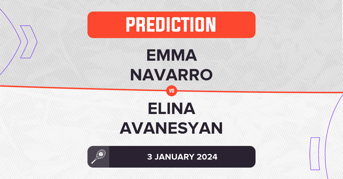 Emma Navarro vs Elina Avanesyan Prediction - WTA Auckland 2024