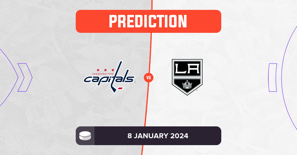 Capitals vs Kings Prediction and NHL Tips - 8 January 2024