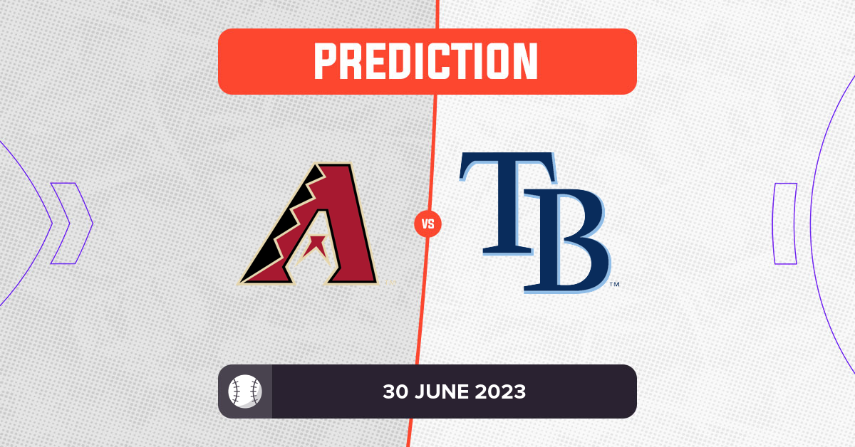 Diamondbacks vs Rays Prediction and MLB Tips - 30 June 2023