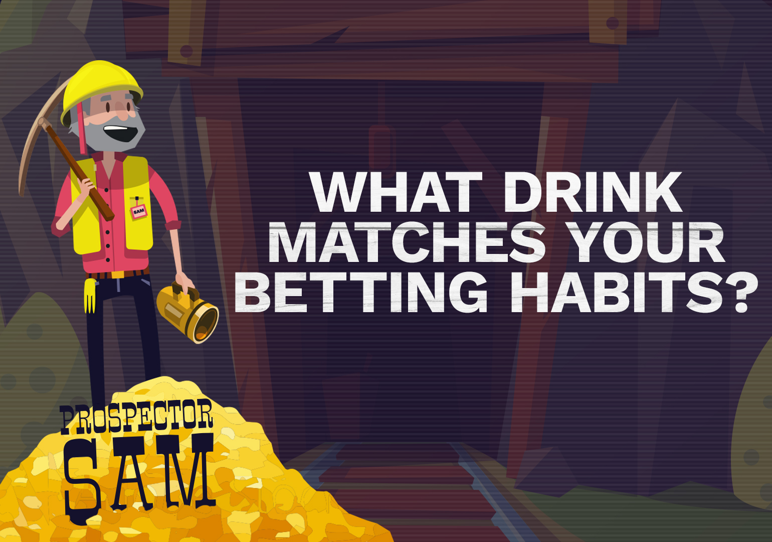 Prospector Sam - What Drink Matches Your Betting Habits?