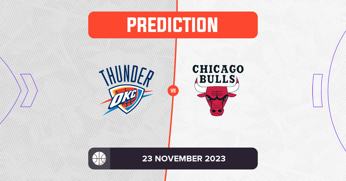 Thunder vs Bulls Prediction and NBA Tips - 23 November 2023