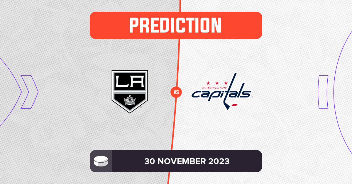 Kings vs Capitals Prediction and NHL Tips - 30 November 2023
