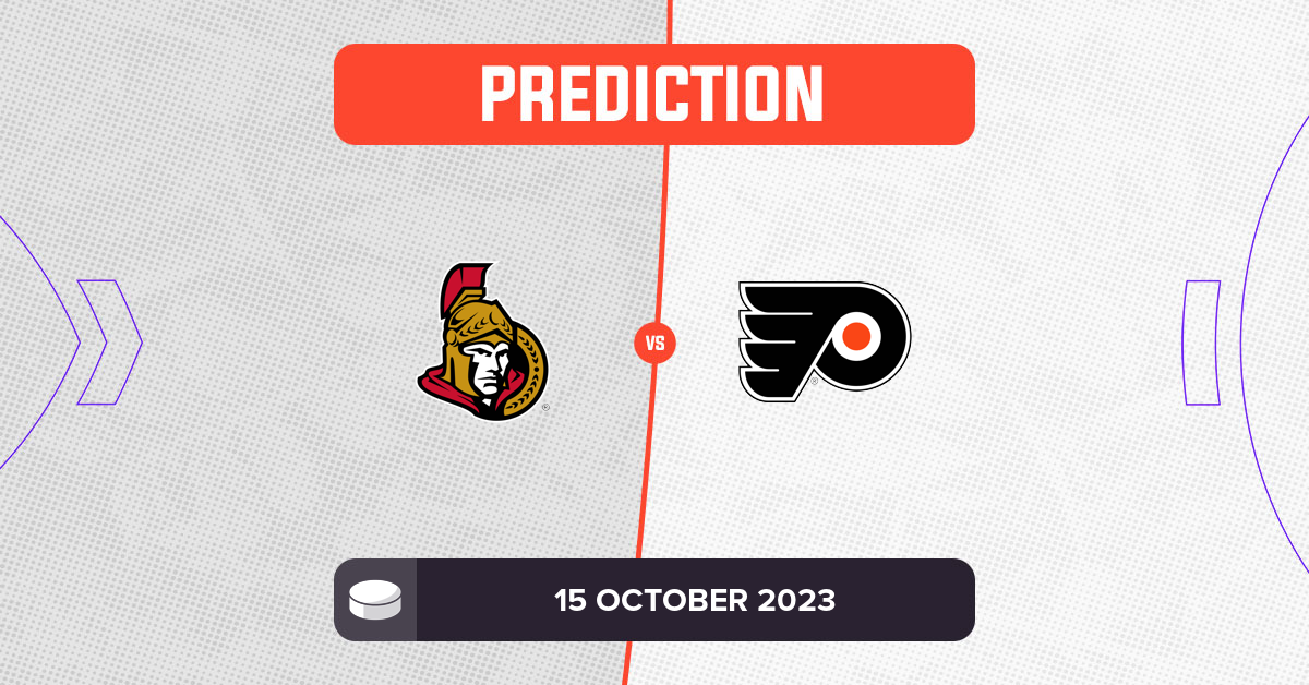 Senators vs Flyers Prediction and NHL Tips - 15 October 2023
