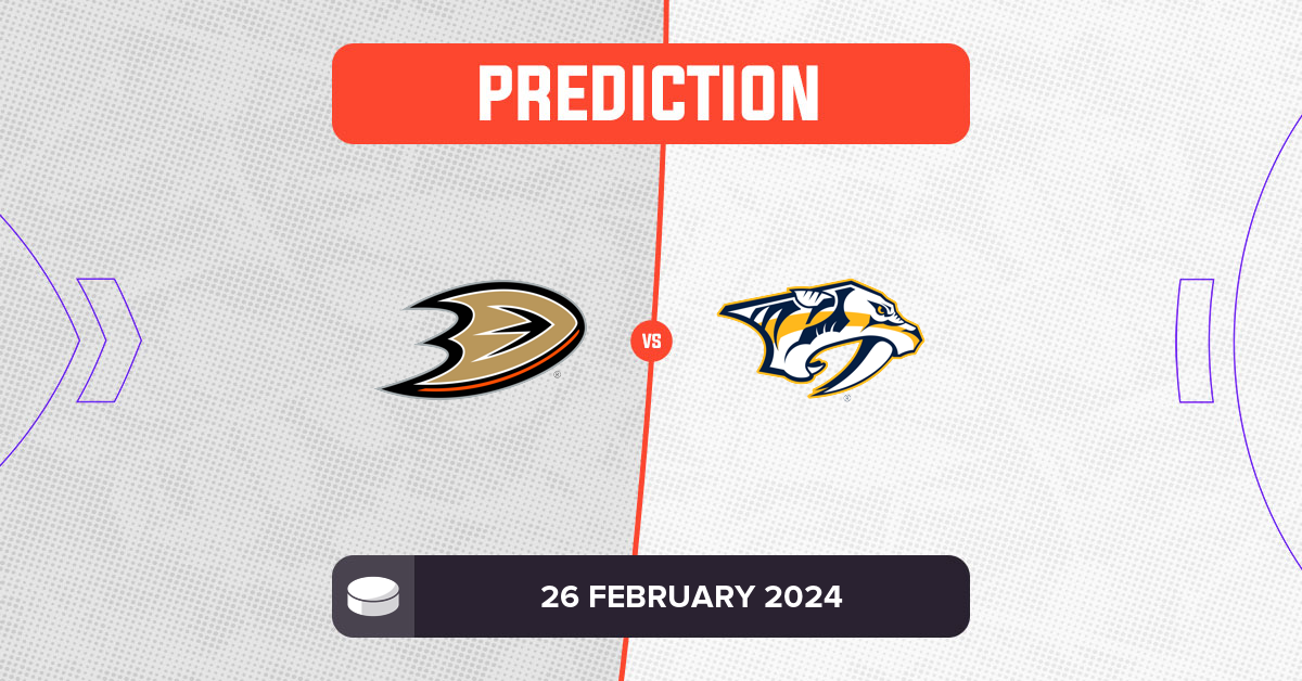 Ducks vs Predators Prediction and NHL Tips - 26 February 2024