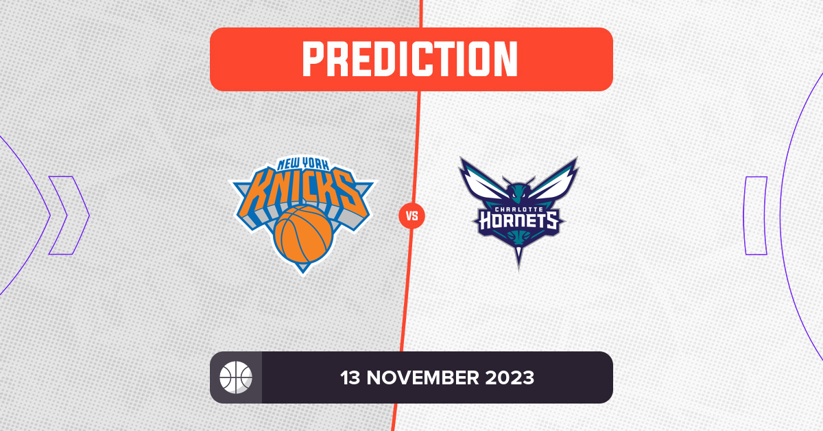 Knicks vs Hornets Prediction and NBA Tips - 13 November 2023