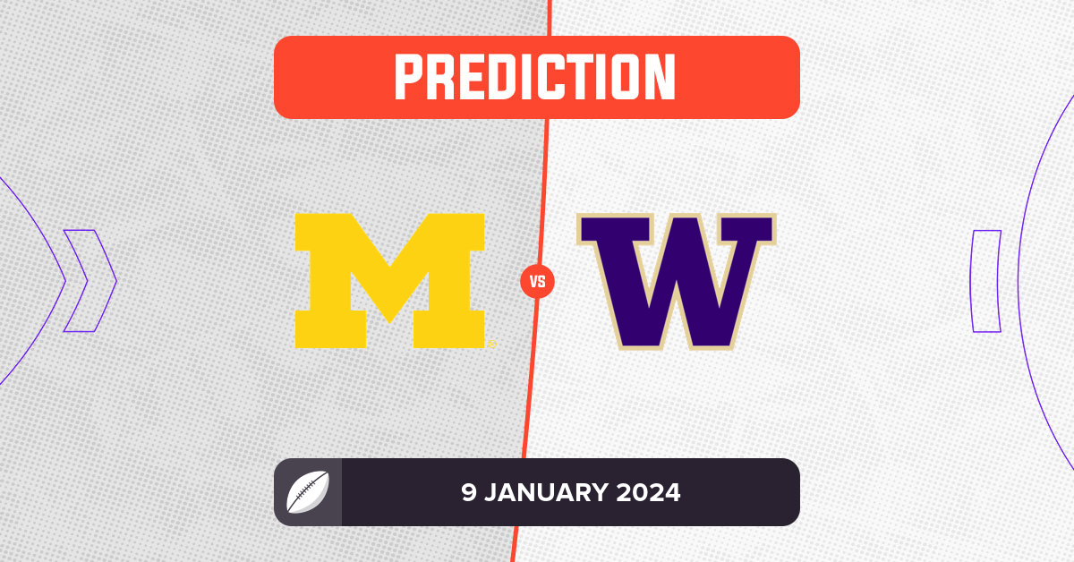 Michigan vs Washington Prediction and Tips - 9 January 2024