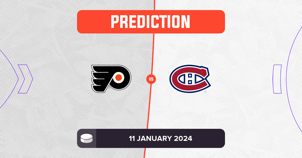 Flyers vs Canadiens Prediction and NHL Tips - 11 January 2024