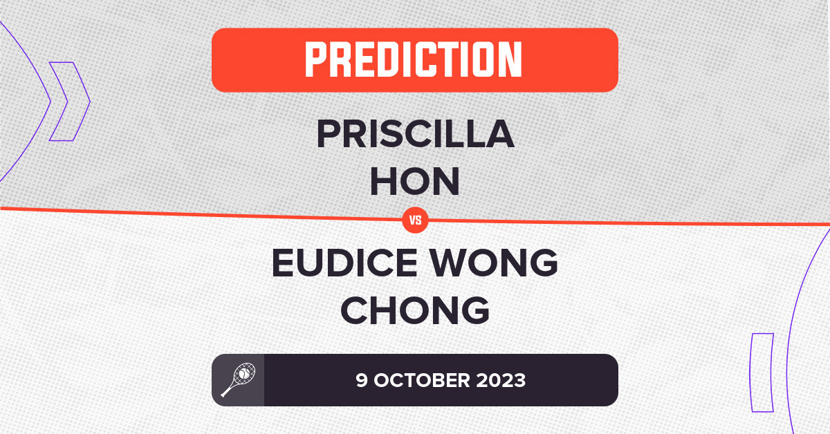 Priscilla Hon vs Eudice Wong Chong Prediction - WTA Hong Kong 2023