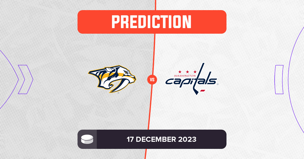 Predators vs Capitals Prediction and NHL Tips - 17 December 2023