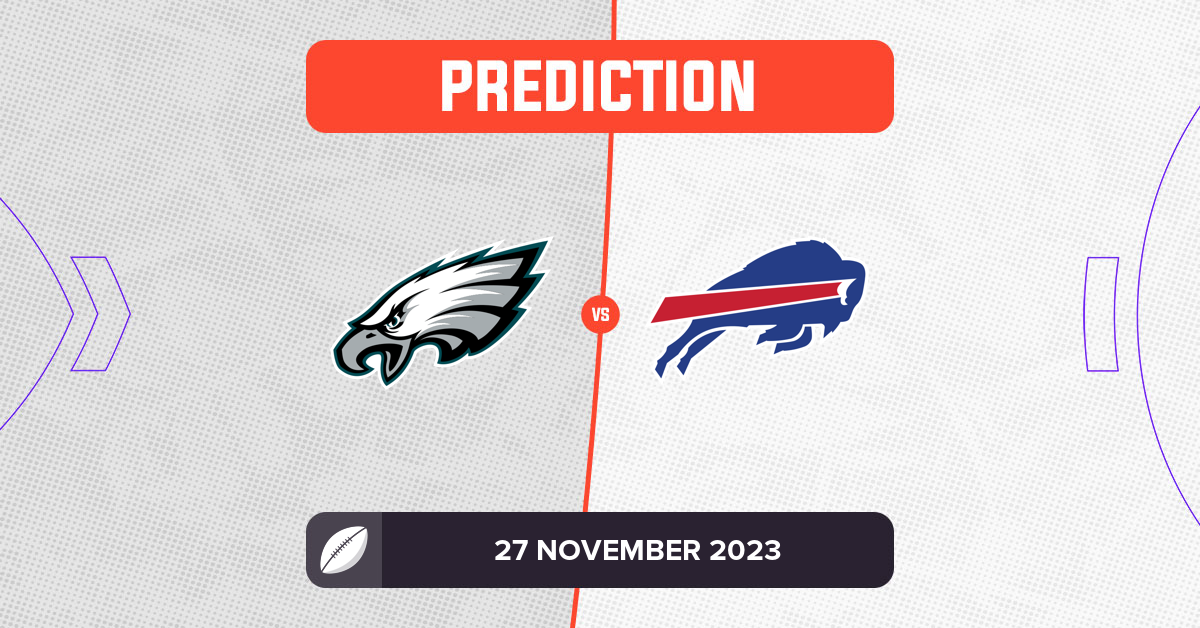 Eagles vs Bills Prediction and Preview - NFL Week 12, 2023
