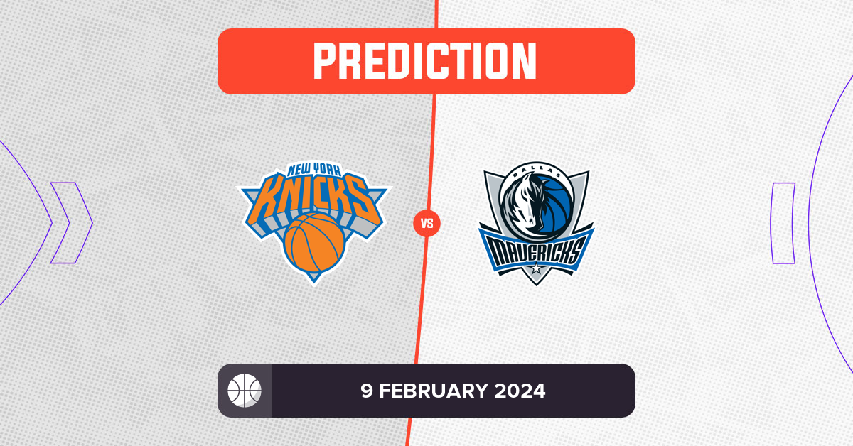 Knicks vs Mavericks Prediction and NBA Tips - 9 February 2024