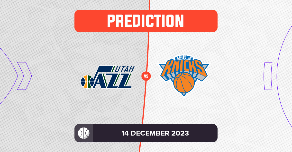Jazz vs Knicks Prediction and NBA Tips - 14 December 2023