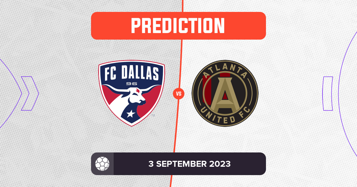 FC Dallas vs Atlanta United Prediction and Tips - 3 September 2023