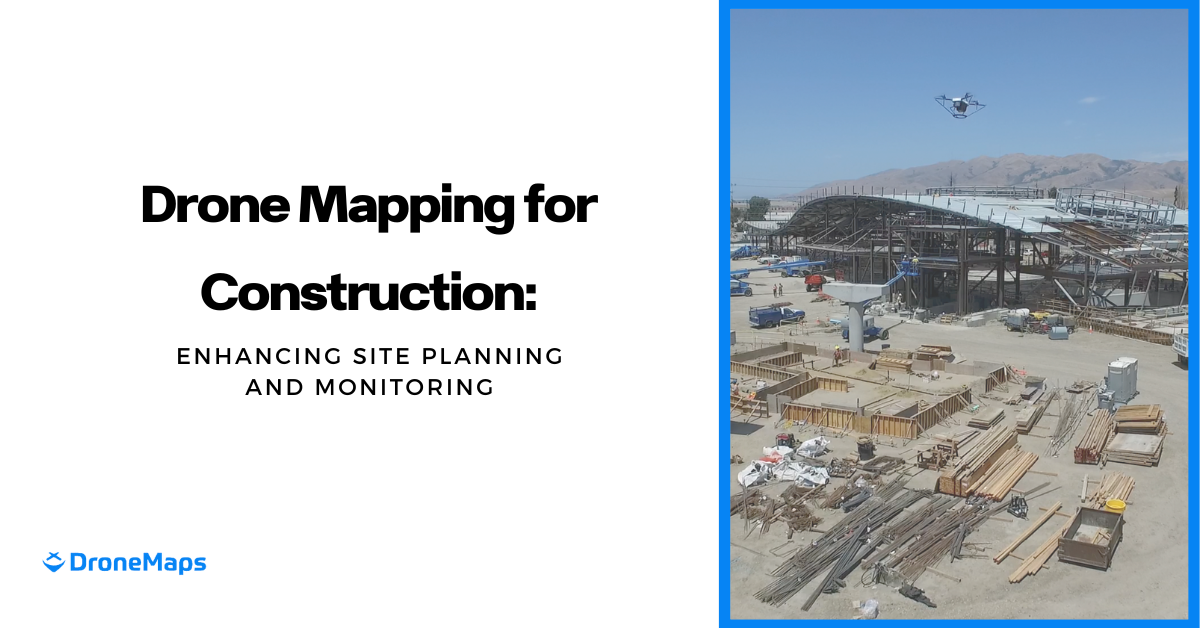 Drone Mapping for Construction: Enhancing Site Planning and Monitoring