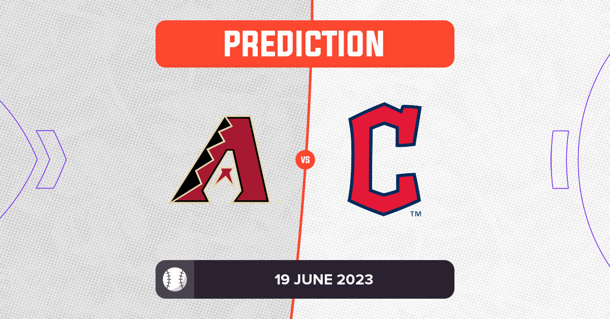 Diamondbacks vs Guardians Prediction and MLB Tips - 19 June 2023