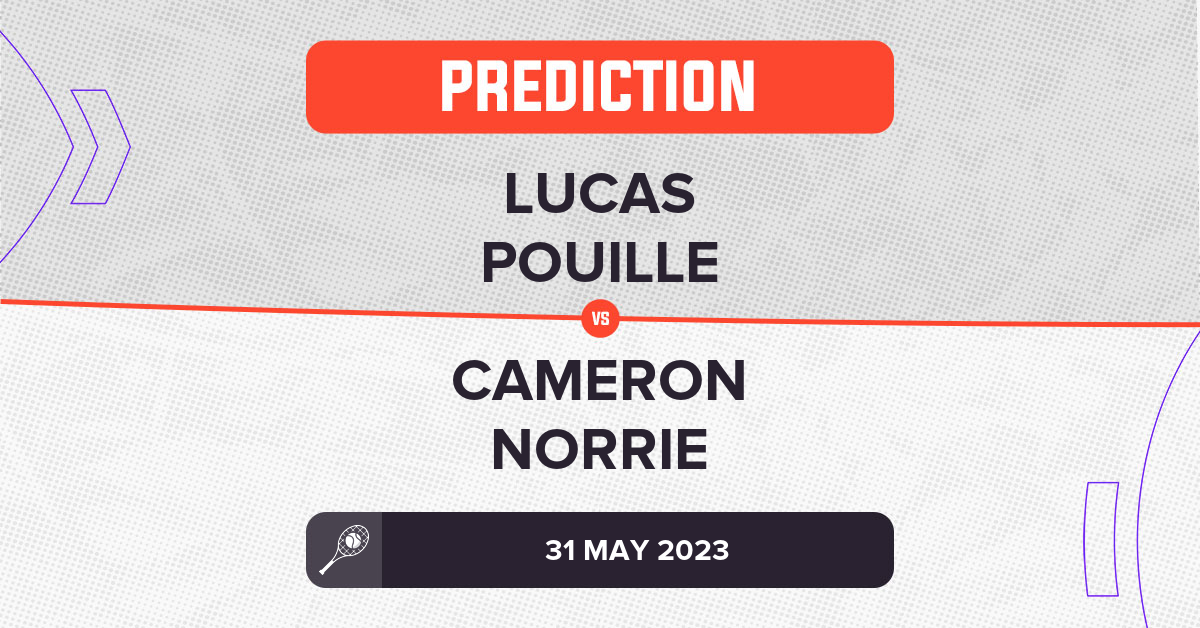 Lucas Pouille vs Cameron Norrie Prediction - French Open 2023