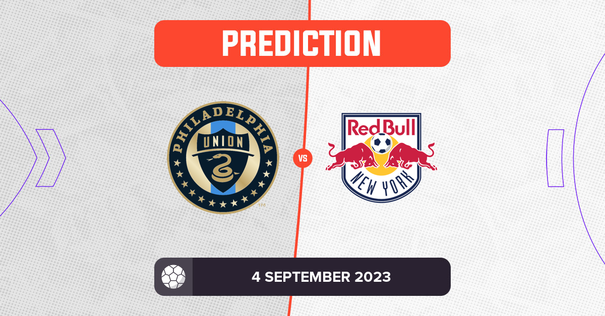 Philadelphia Union vs NY Red Bulls Prediction and Tips - 4 September 2023