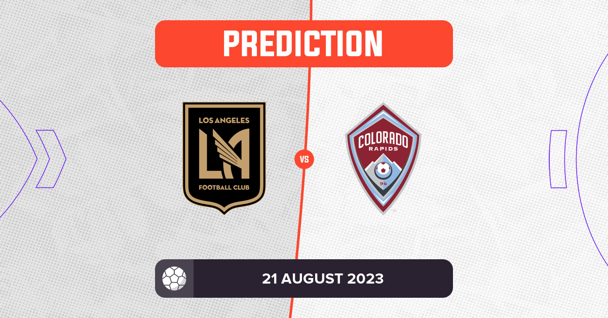 Los Angeles FC vs Colorado Rapids Prediction and Tips - 21 August 2023