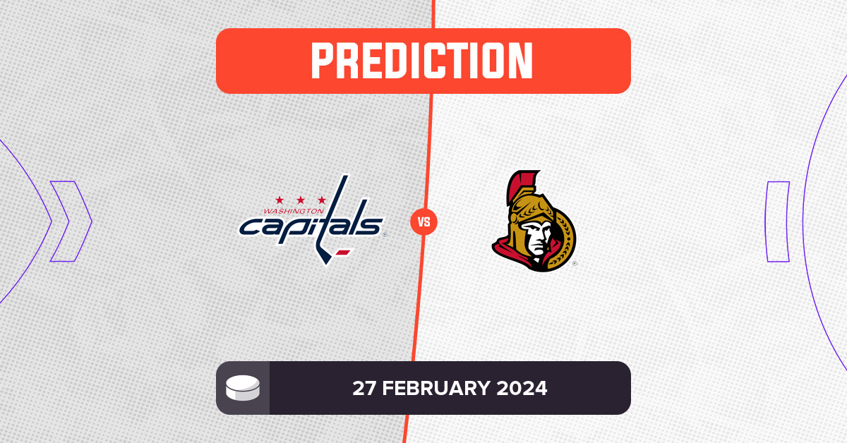 Capitals vs Senators Prediction and NHL Tips - 27 February 2024