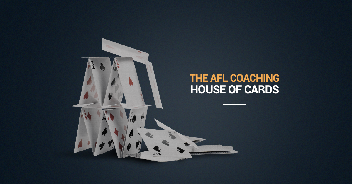 Explaining the AFL Coaching House of Cards