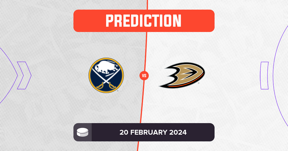 Sabres vs Ducks Prediction and NHL Tips - 20 February 2024
