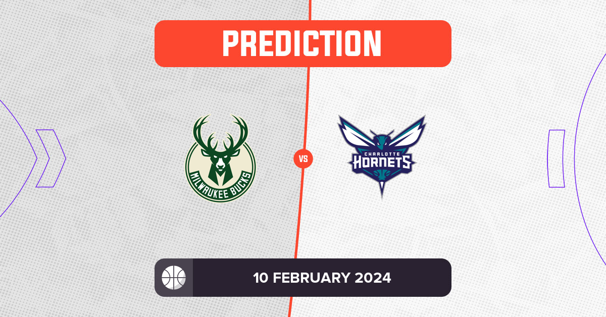 Bucks vs Hornets Prediction and NBA Tips - 10 February 2024